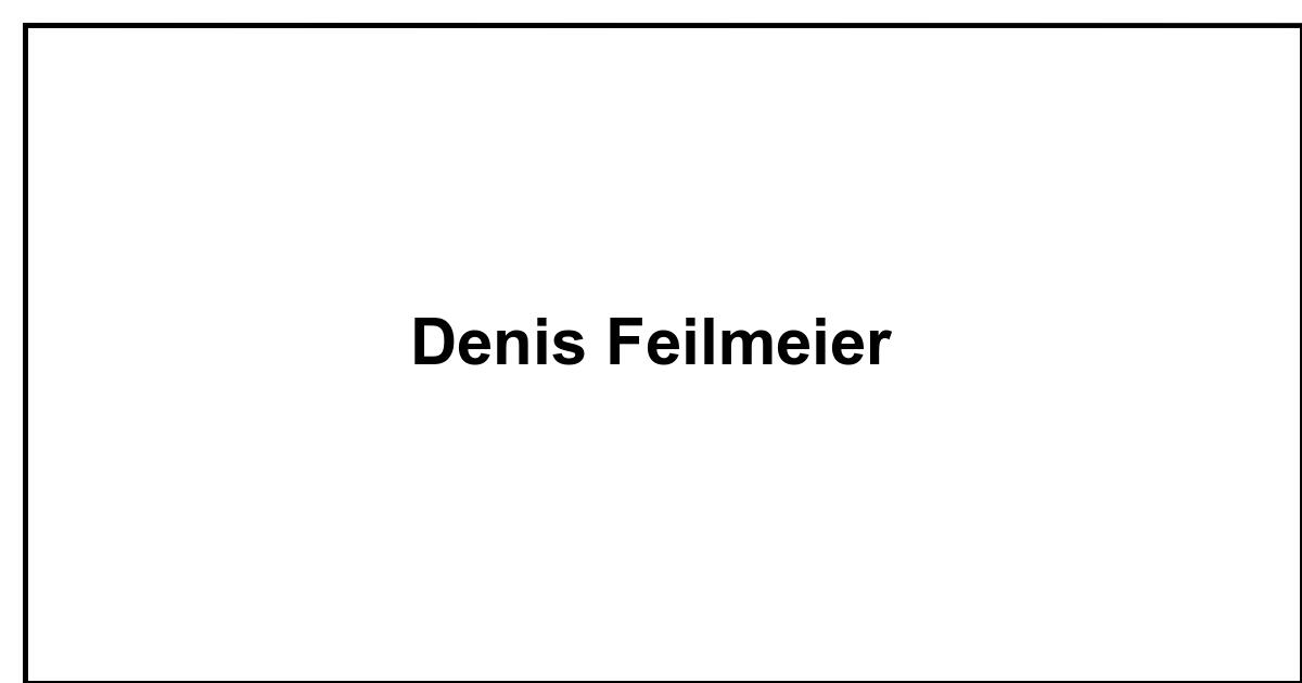 Obituary: Denis Feilmeier