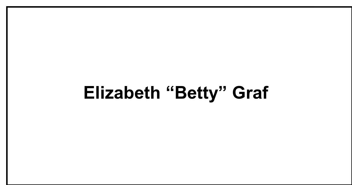 Obituary: Elizabeth “Betty” Graf