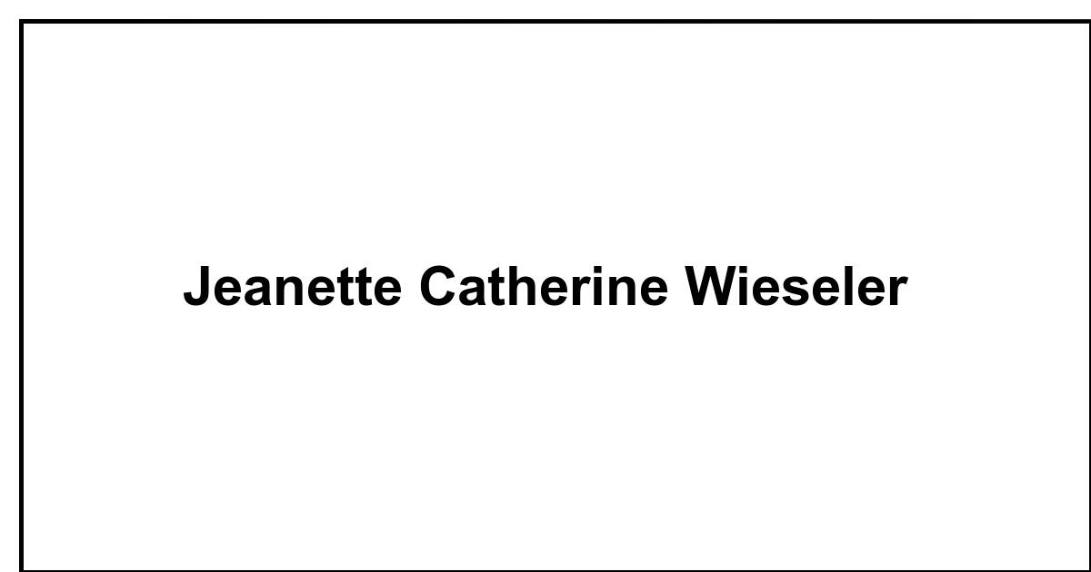 Obituary: Jeanette Catherine Wieseler