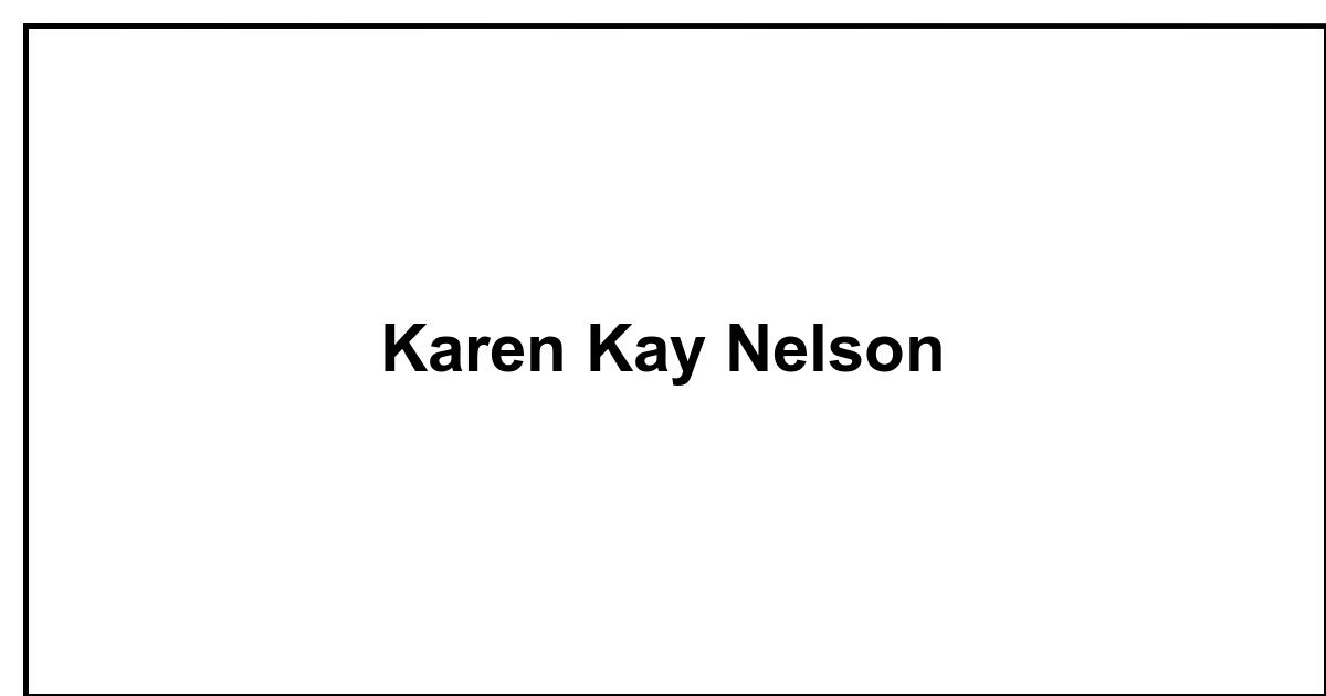 Obituary: Karen Kay Nelson