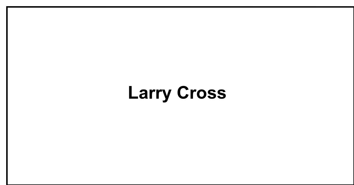 Obituary: Larry Cross