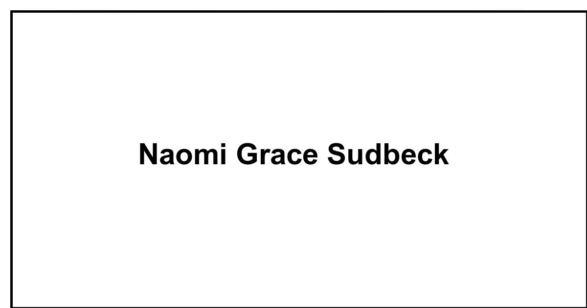 Obituary: Naomi Grace Sudbeck