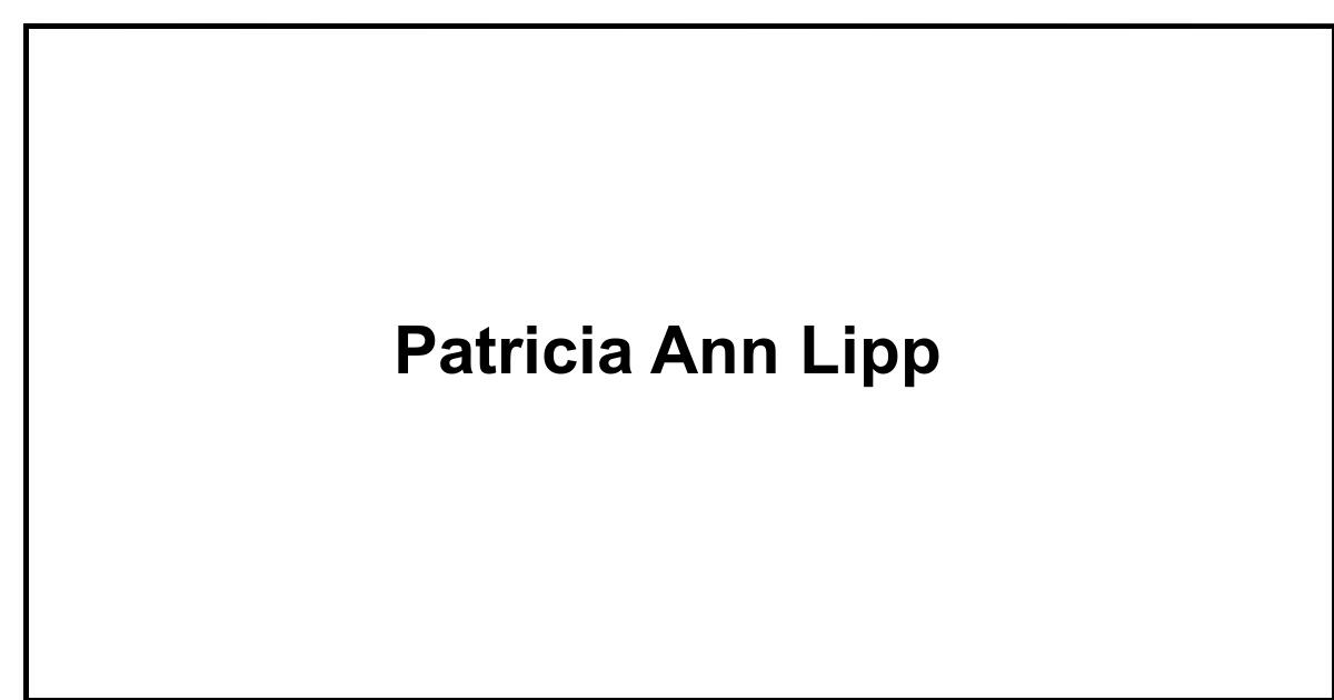 Obituary: Patricia Ann Lipp