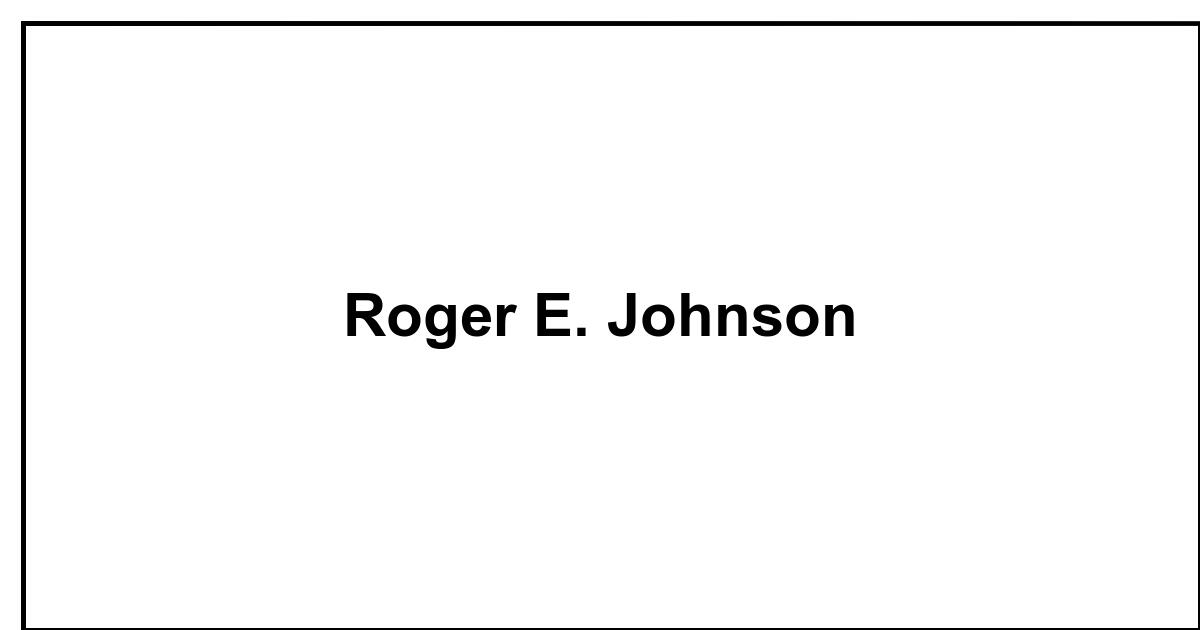 Obituary: Roger E. Johnson