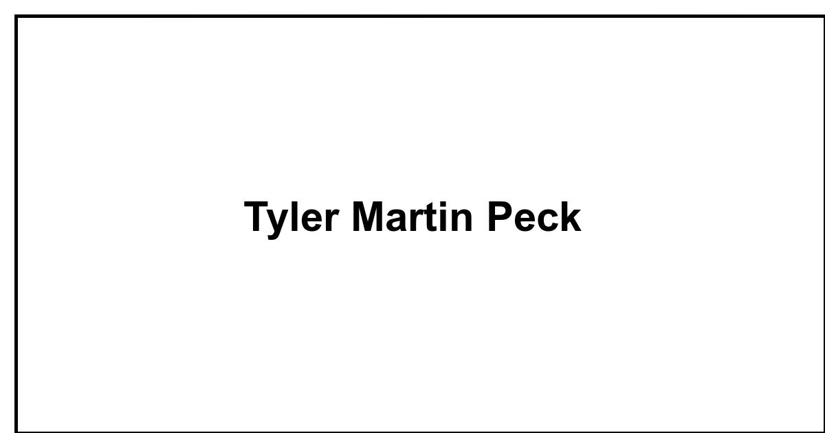 Obituary: Tyler Martin Peck